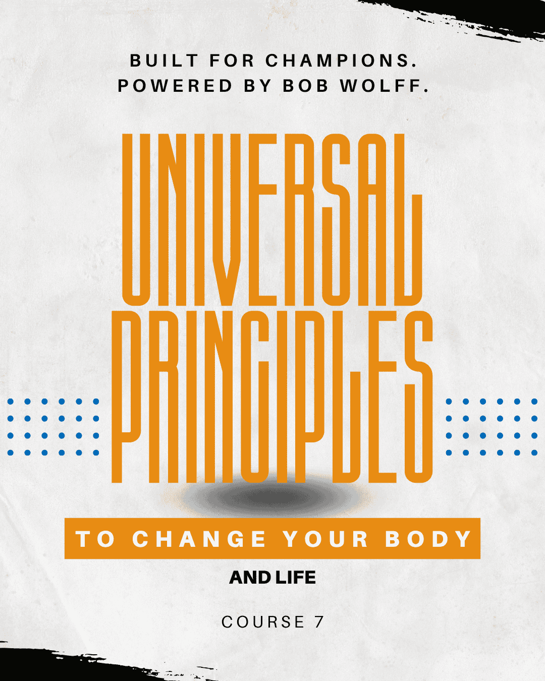 Universal Principles to Change Your Body and Life